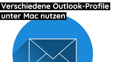 Verschiedene Outlook Profile Unter Mac Nutzen