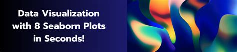 Data Visualization With 8 Seaborn Plots In Seconds