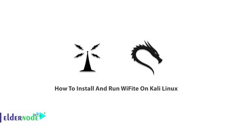 How To Install And Run Wifite On Kali Linux Eldernode Blog