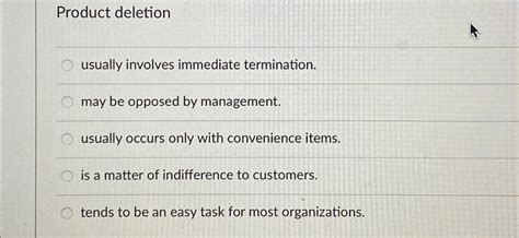 solved product deletionusually involves immediate