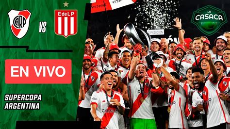 🚨 River Plate Vs Estudiantes En Vivo 🔥 Supercopa Argentina Youtube