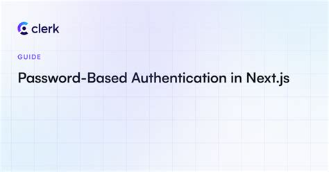 Password Based Authentication In Nextjs Clerk Blog