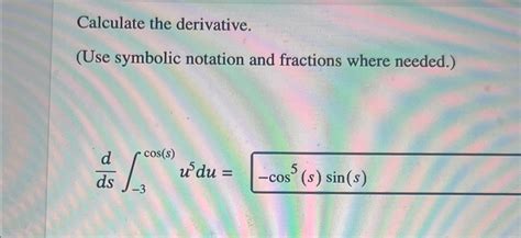 Solved Calculate The Derivativeuse Symbolic Notation And