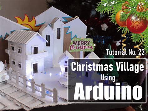 Arduino Christmas Village Arduino Project Hub