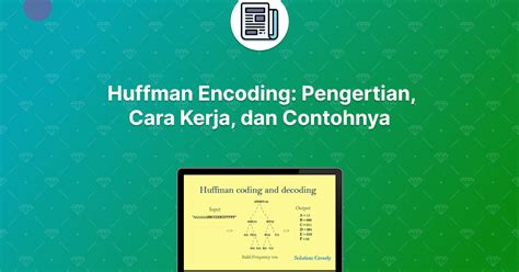 Huffman Encoding Pengertian Cara Kerja Dan Contohnya Trivusi