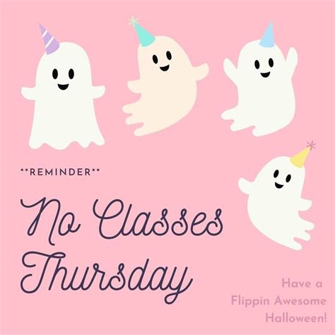 Reminder No Classes On Thursday Enjoy Your Halloween See You Next