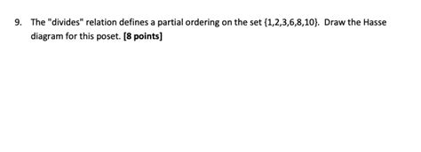 Solved The Divides Relation Defines Partial Ordering On The Set