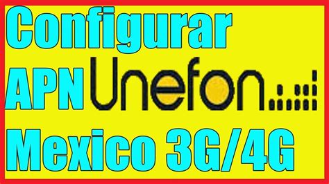 Como Configurar El APN Unefon México Internet En Android Y IPhone