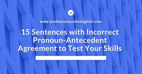 15 Sentences With Incorrect Pronoun Antecedent Agreement To Test Your