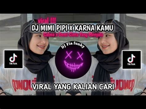 DJ MIMI PIPI X KARNA KAMU X CALMA X RELA MAMAN FANDY VIRAL TIKTOK TERBARU 2023 YouTube Music