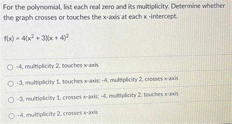 Solved For The Polynomial List Each Real Zero And Its Multiplicity