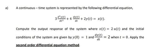 Solved A A Continuous Time System Is Represented By The Chegg
