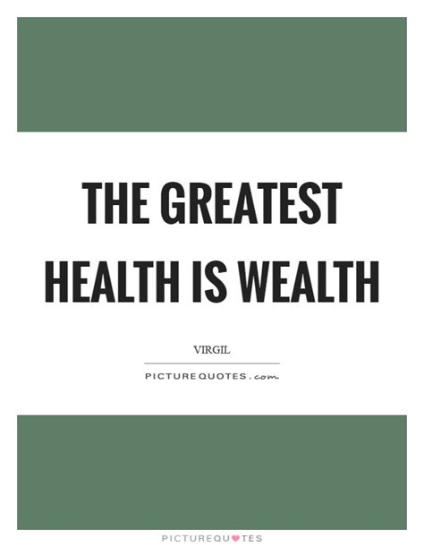 The Greatest Health Is Wealth Picture Quotes