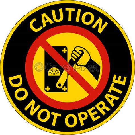 Warning Do Not Operate Sign On White Background Stock Vector 5602447 Crushpixel