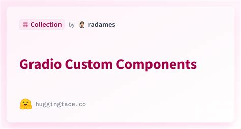 Gradio Custom Components A Radames Collection