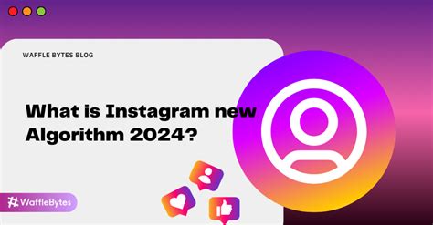 What Is Instagram New Algorithm 2024 Waffle Bytes Blog