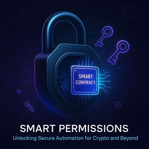 Smart Permissions Unlocking Secure Automation For Crypto And Beyond