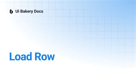 Load Row UI Bakery Docs