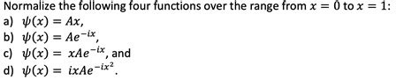 solved normalize the following four functions over the range