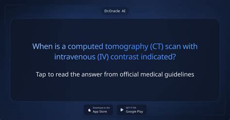 When Is A Computed Tomography Ct Scan With Intravenous Iv Contrast