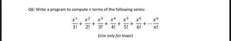 solved q6 write a program to compute n terms of the