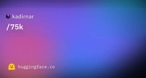 Kadirnar 75k Datasets At Hugging Face