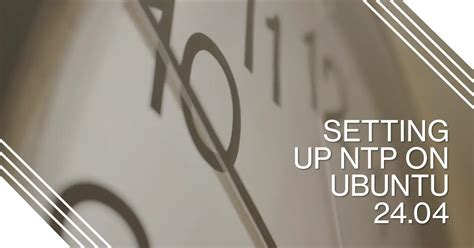 How To Install Ntp Server And Clients On Ubuntu 2404 Vitux