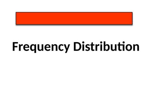 Steps In Constructing A Frequency Distribution Table Pptx