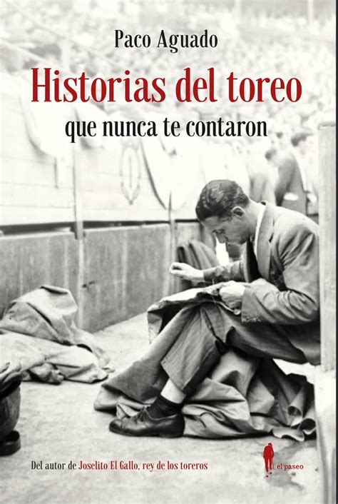 Historias Del Toreo Que Nunca Te Contaron By Paco Aguado Goodreads