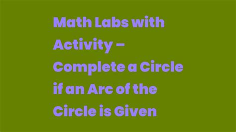 Math Labs With Activity Complete A Circle If An Arc Of The Circle Is