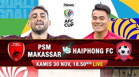 PSM Makassar Vs Hai Phong Di AFC Cup 2023 Malam Ini Live INews