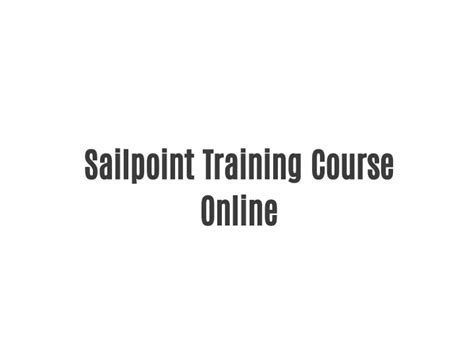 Ppt Sailpoint Certification Course Online Powerpoint Presentation