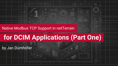 native modbus tcp support in netterrain for dcim applications part one