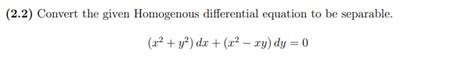 Solved 2 2 ﻿convert The Given Homogenous Differential