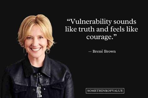 136 Brené Brown Quotes On Vulnerability Leadership And Courage Some Think Of Value