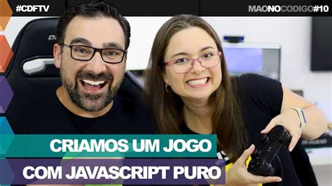 Programamos Um Game Com Javascript Puro Em 28 Minutos Mão No Código