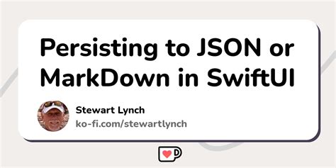 Persisting To Json Or Markdown In Swiftui Ko Fi ️ Where Creators Get