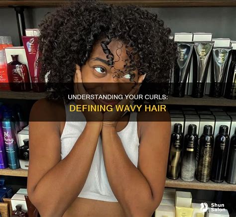 Understanding Your Curls Defining Wavy Hair Shunsalon