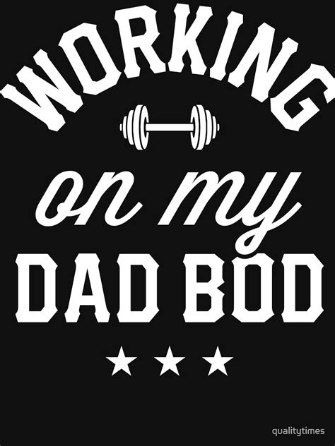 Working On My Dad Bod Funny Gym Workout Pregnancy Essential T Shirt