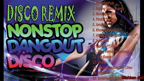 Disco Remix Nonstop Dangdut Nostalgia Lawas Dangdut Disco Kenangan