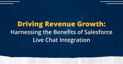Improving Revenue With Live Chat Integration With Salesforce