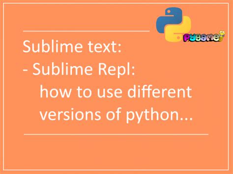 How To Use Different Python Versions In Sublime Repl For Sublime Text Python Programming