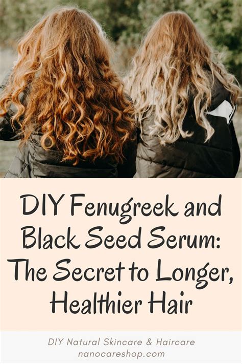 Diy Fenugreek And Black Seed Serum The Secret To Longer Healthier