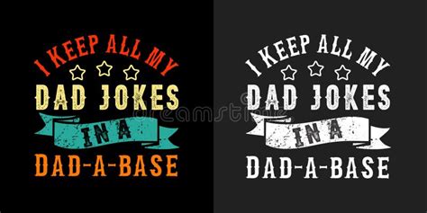 I Keep All My Dad Jokes In A Dad A Base Dad T Shirt Design Stock