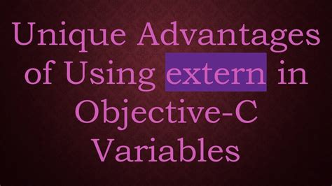 Unique Advantages Of Using Extern In Objective C Variables Youtube