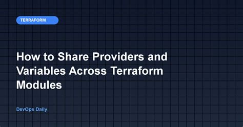 How To Share Providers And Variables Across Terraform Modules Devops