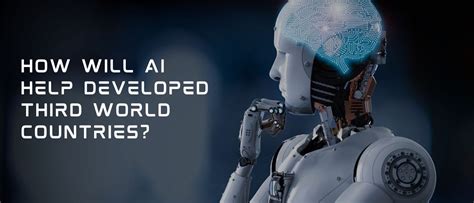 How Will Ai Help Developed Third World Countries Hackernoon