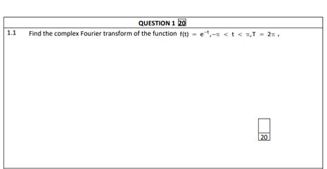 solved question 1 20 find the complex fourier transform of