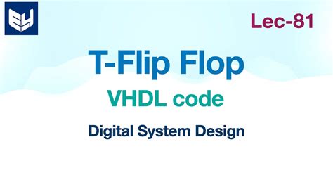 Vhdl Code For T Flip Flop Behavioral Model Digital Systems Design Lec 81 Youtube