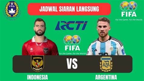 Jadwal Siaran Langsung FIFA MATCHDAY Indonesia 2023 Timnas Indonesia Vs Argentina Live RCTI
